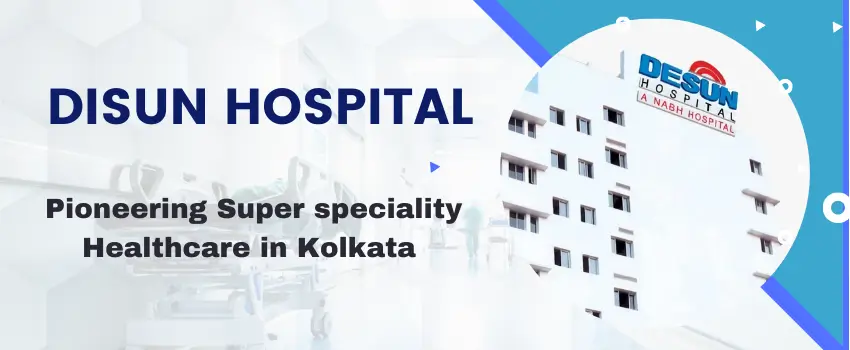 Desun Hospital : Pioneering Super specialty Healthcare in Kolkata ...